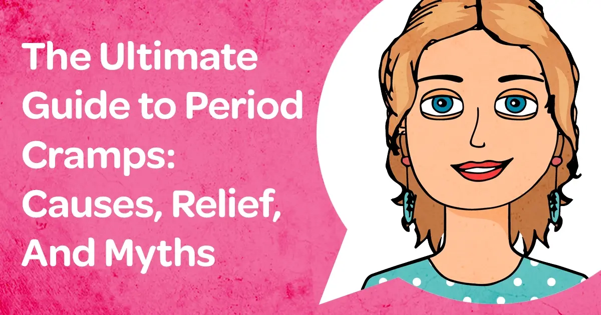 Period Cramps & Menstrual Cramps: Causes, Location & Types